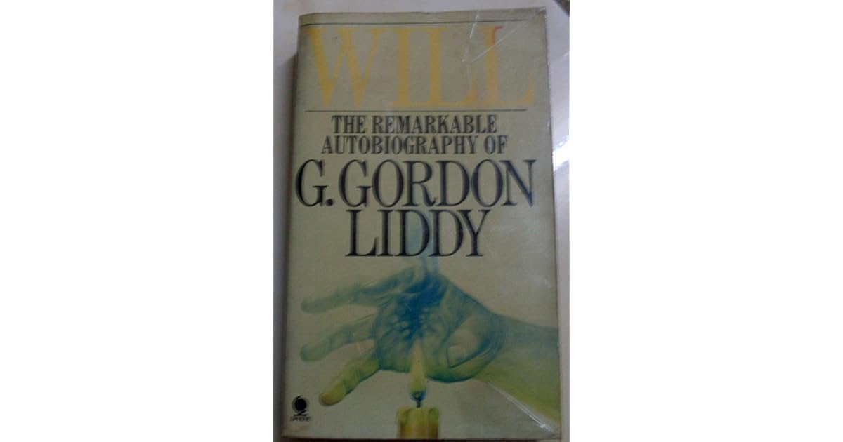 Will: The Remarkable Autobiography of G. Gordon Liddy by G. Gordon Liddy