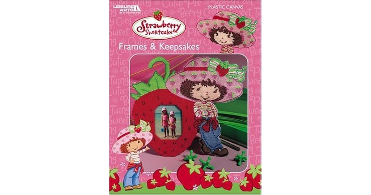 Strawberry Shortcake Frames & Keepsakes by Leisure Arts Inc.