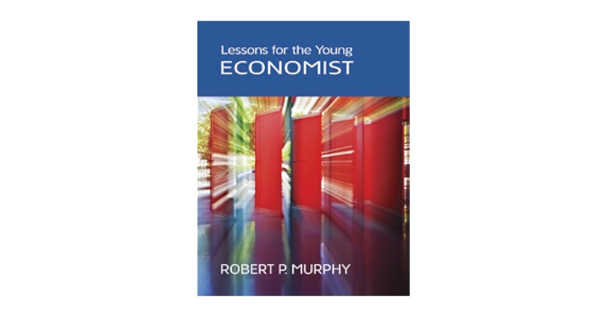 Lessons for the Young Economist by Robert P. Murphy