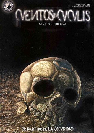 Cuentos de Cuculis: El partido de la Oscuridad by Álvaro Ruilova