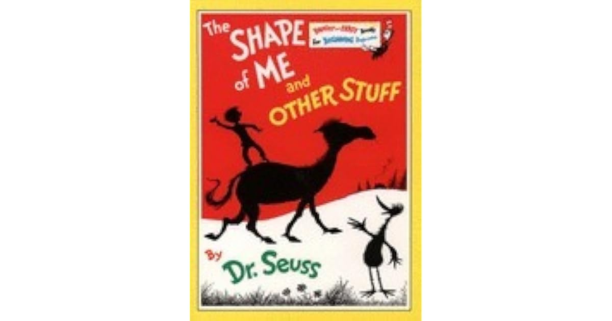 The Shape of Me and Other Stuff by Dr. Seuss