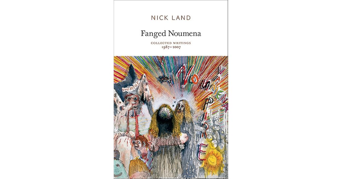 Fanged Noumena: Collected Writings, 1987–2007 by Nick Land