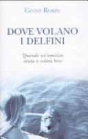 Dove volano i delfini by Ginny Rorby