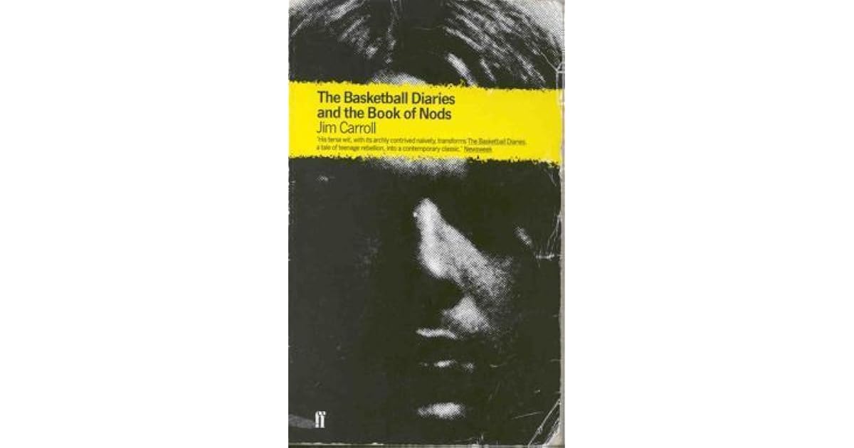 The Basketball Diaries And The Book Of Nods By Jim Carroll The Basketball Diaries And The Book Of Nods By Jim Carroll