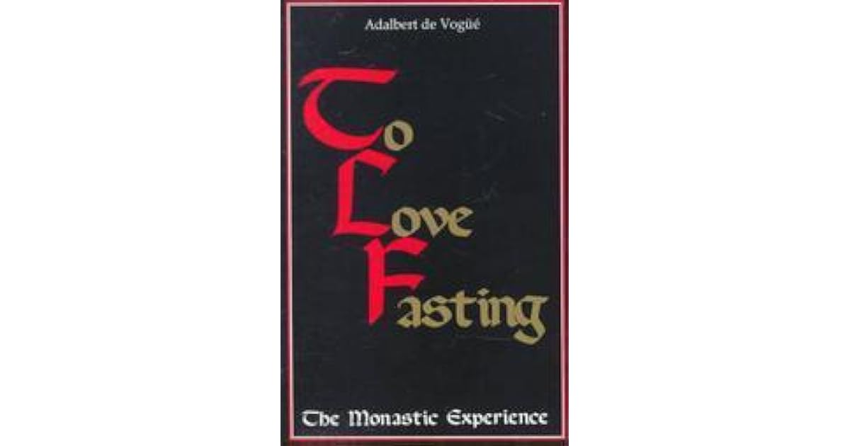 To Love Fasting: The Monastic Experience by Adalbert de Vogüé