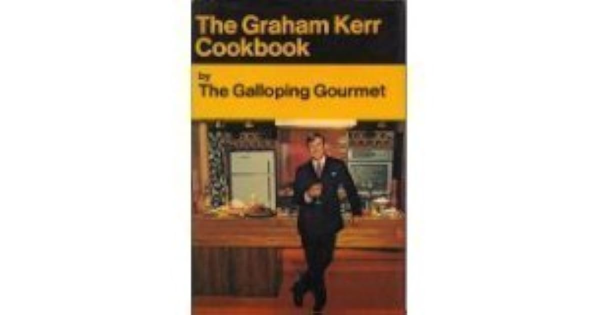The Graham Kerr Cookbook by Graham Kerr