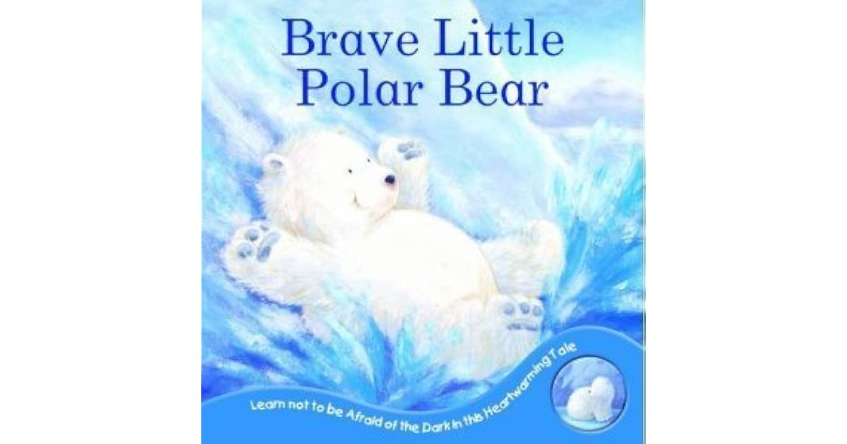 Brave Little Polar Bear by Rachel Elliot