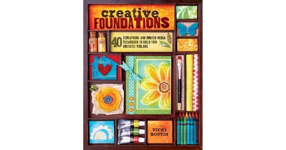 Creative Foundations: 40 Scrapbook and Mixed-Media Techniques to Build ...