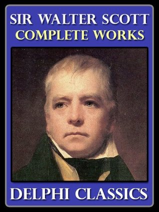 Sir Walter Scott: Complete Works by Walter Scott
