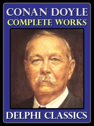 Complete Works of Sir Arthur Conan Doyle - Sherlock Holmes and ...