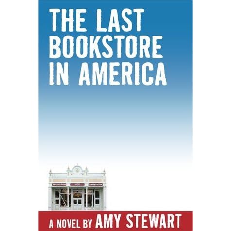 The Last Bookstore In America by Amy Stewart — Reviews, Discussion ...