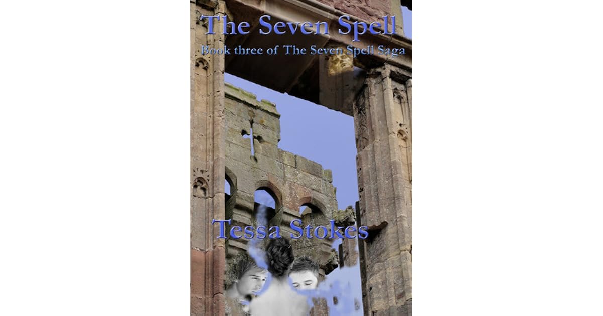 The Seven Spell (The Seven Spell Saga, #3) by Tessa Stokes