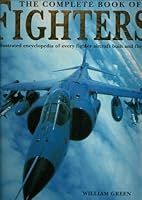 The Complete Book Of Fighters: An Illustrated Encyclopedia Of Every ...