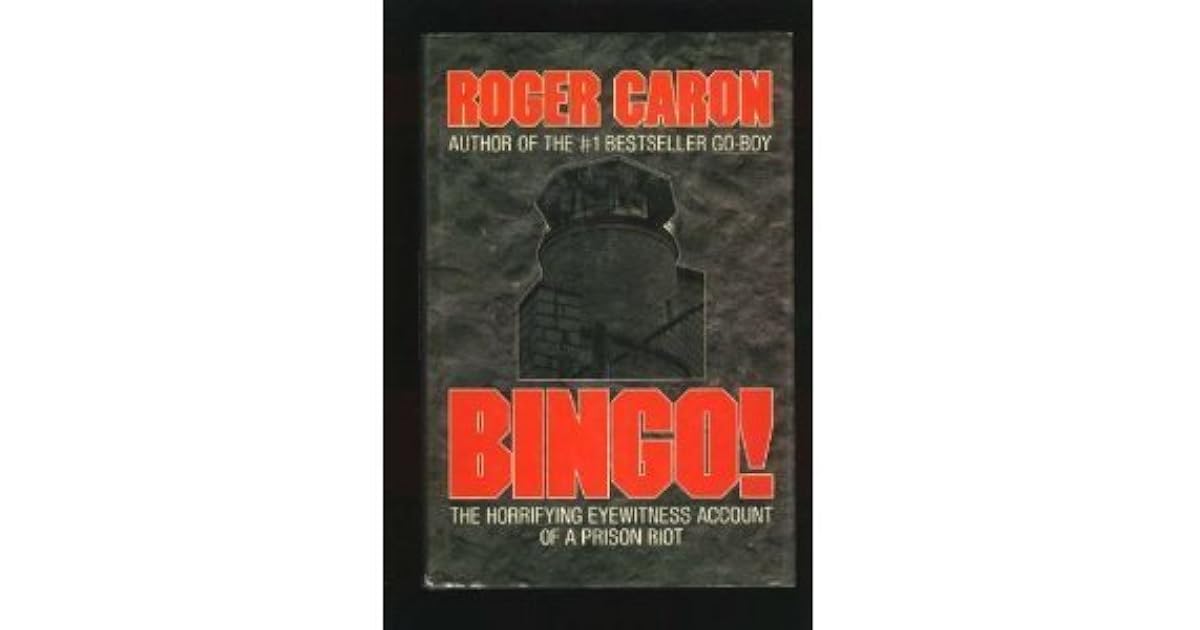 Bingo! The Horrifying Eyewitness Account of a Prison Riot by Roger Caron