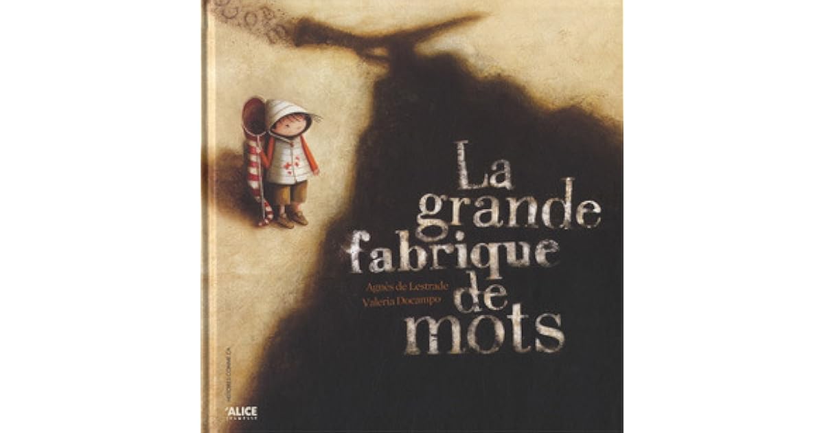 La grande fabrique de mots by Agnès de Lestrade