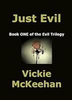 Just Evil (Evil Secrets Trilogy, #1) by Vickie McKeehan