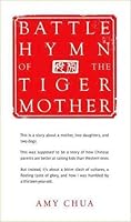 Battle Hymn of the Tiger Mother by Amy Chua