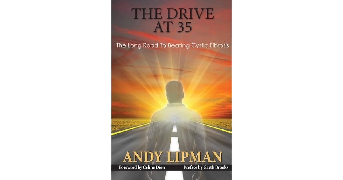 The Drive at 35: The Long Road to Beating Cystic Fibrosis by Andy Lipman