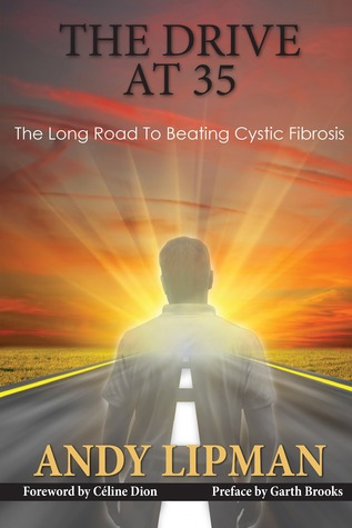 The Drive at 35: The Long Road to Beating Cystic Fibrosis by Andy Lipman