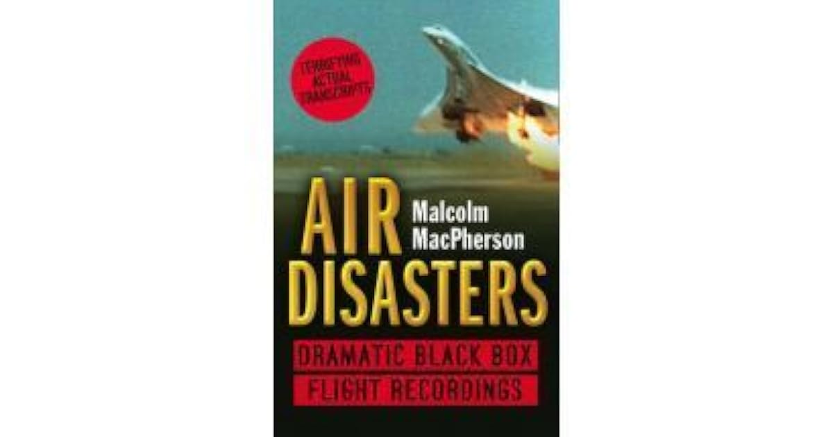 Air Disasters:Dramatic Black Box Flight Recordings by Malcolm MacPherson