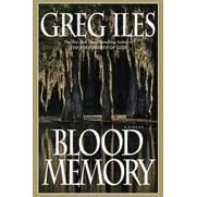 Blood Memory by Greg Iles — Reviews, Discussion, Bookclubs, Lists
