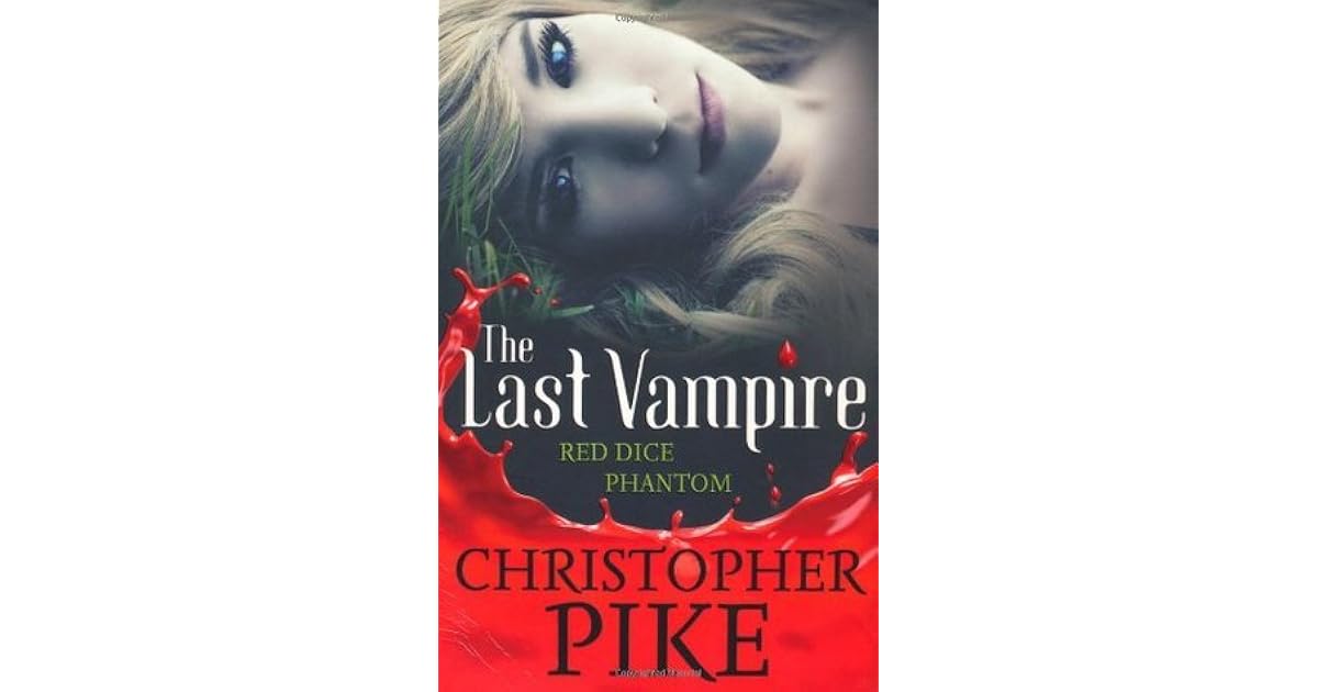 Red Dice and Phantom (The Last Vampire, #3-4) by Christopher Pike