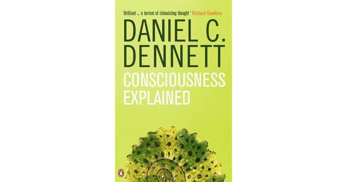 Consciousness Explained by Daniel C. Dennett