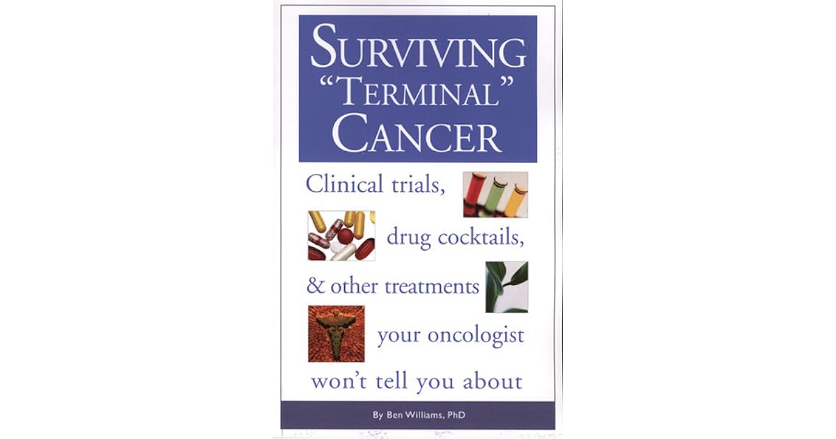 Surviving "Terminal" Cancer by Ben A. Williams