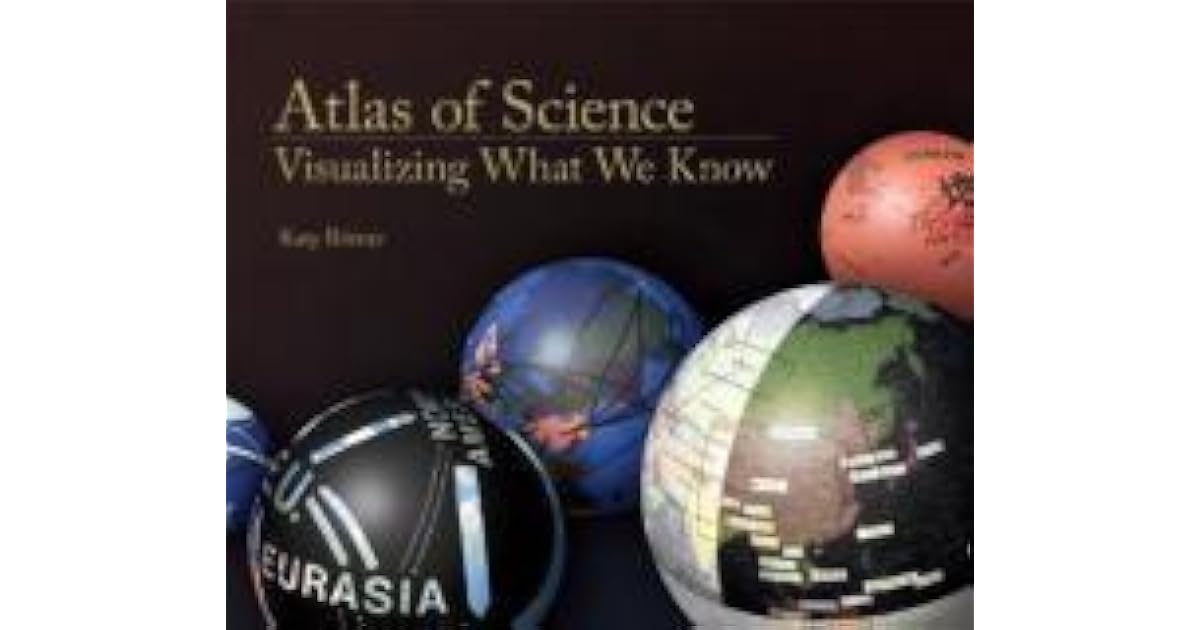 Atlas of Science: Visualizing What We Know by Katy Börner
