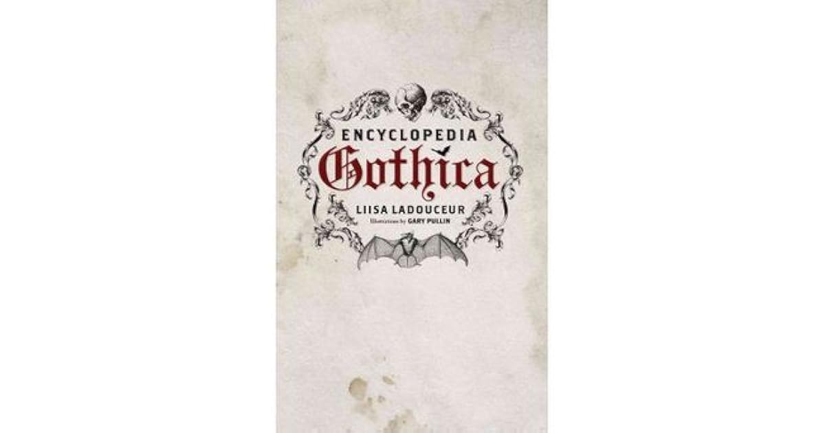 Encyclopedia Gothica by Liisa Ladouceur