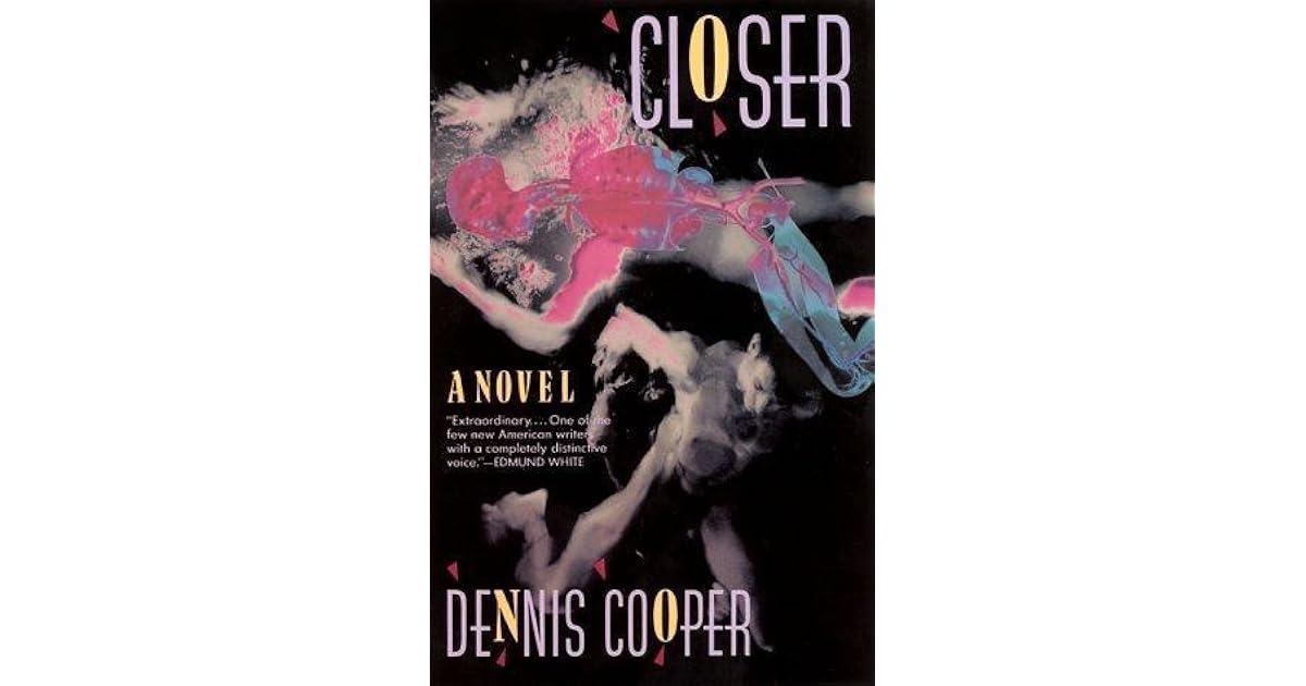 Closer by Dennis Cooper