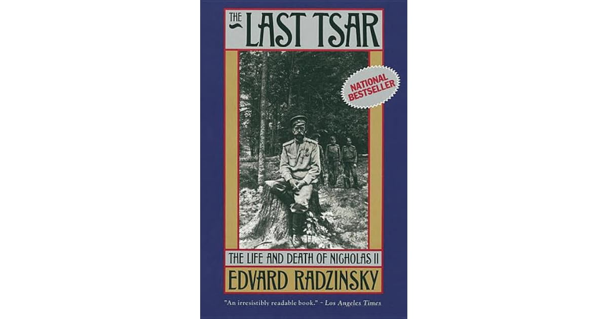 The Last Tsar: The Life and Death of Nicholas II by Edvard Radzinsky