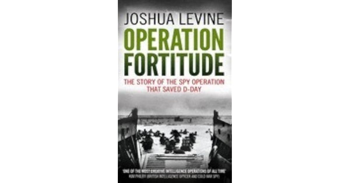 Operation Fortitude by Joshua Levine