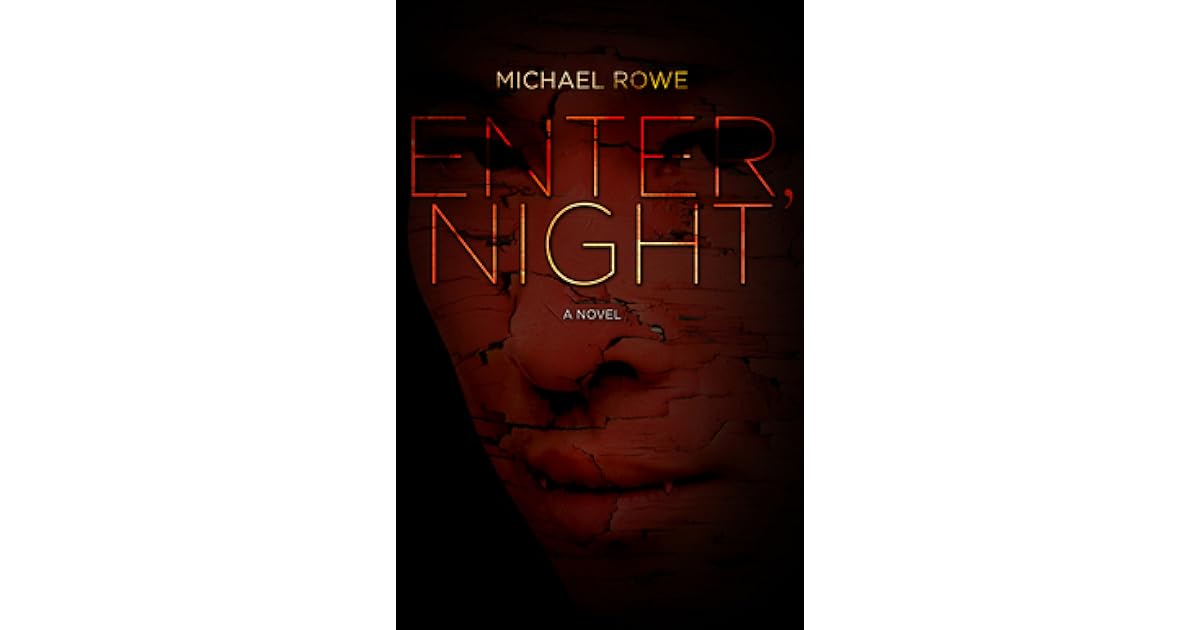Enter, Night by Michael Rowe