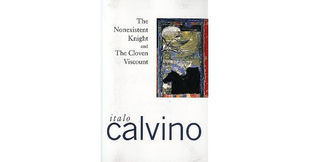 The Nonexistent Knight & The Cloven Viscount by Italo Calvino
