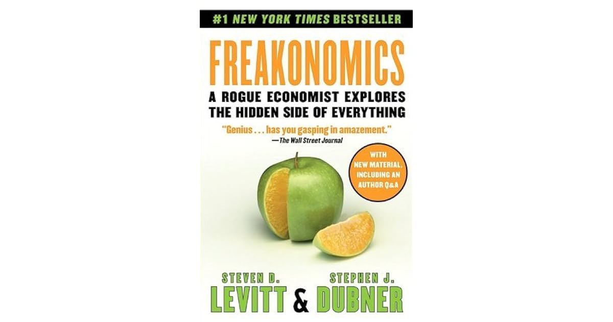 Freakonomics: A Rogue Economist Explores the Hidden Side of Everything ...