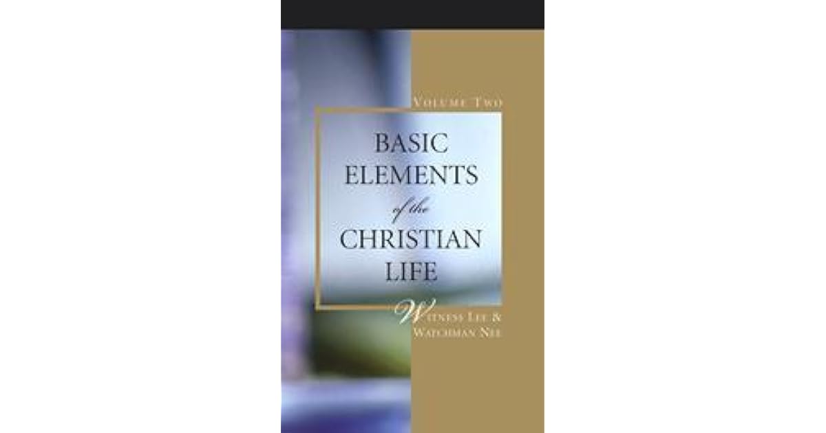 Basic Elements of the Christian Life, Volume Two by Witness Lee