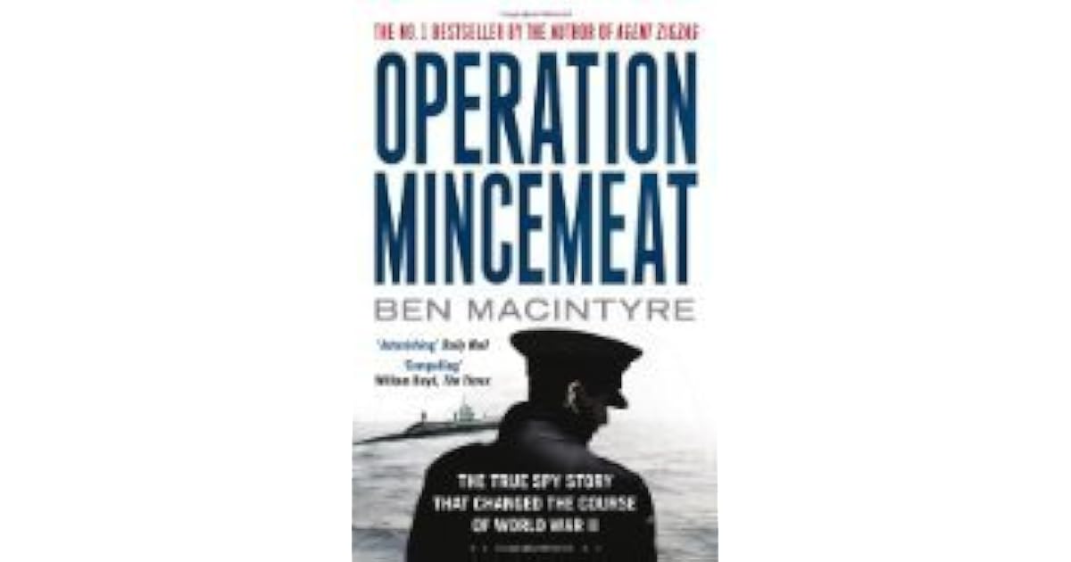 Operation Mincemeat: The True Spy Story That Changed the Course of ...