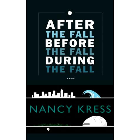 After the Fall, Before the Fall, During the Fall by Nancy Kress ...