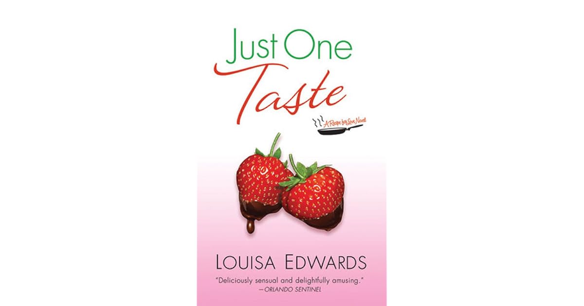 Just One Taste (Recipe for Love #3) by Louisa Edwards