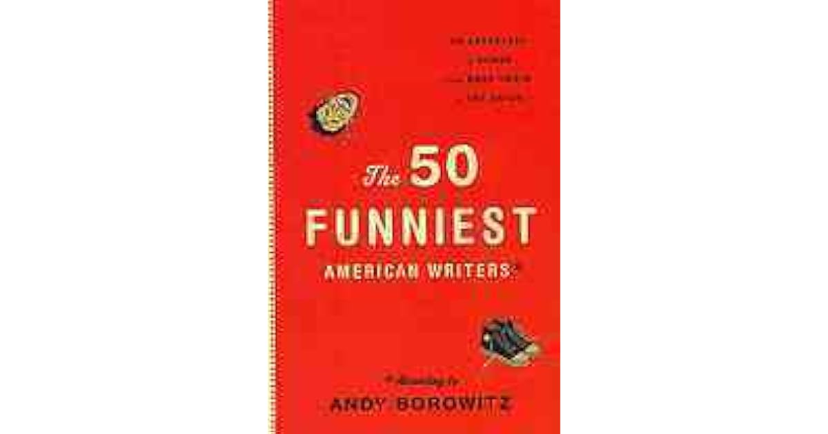 The 50 Funniest American Writers: According to Andy Borowitz by Andy ...