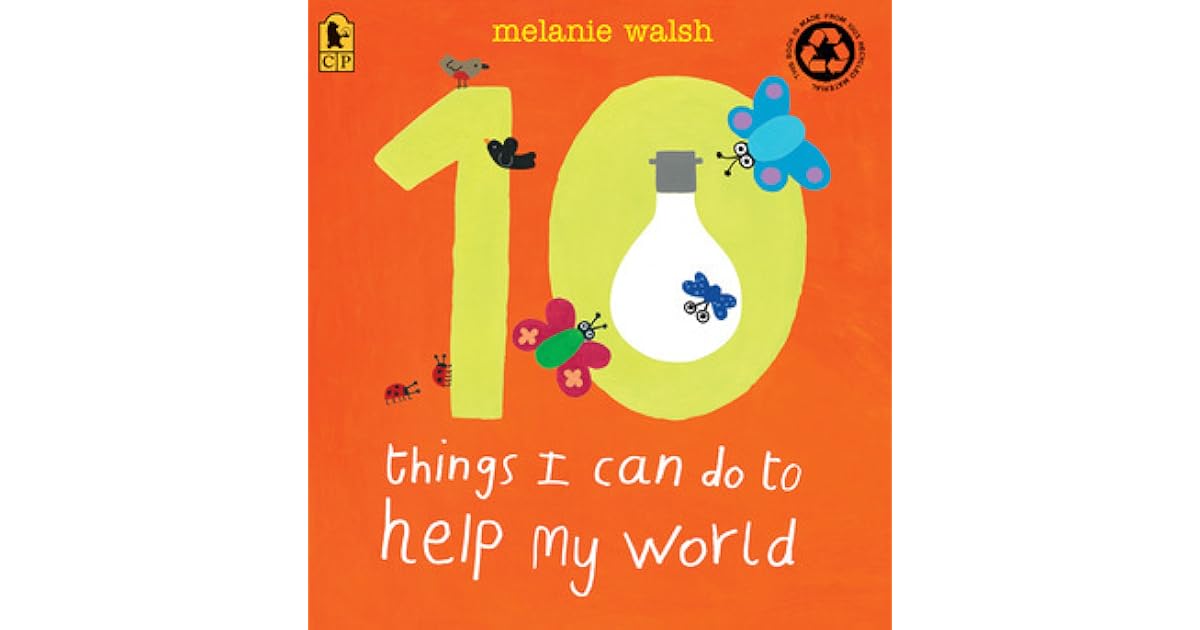 10 Things I Can Do to Help My World by Melanie Walsh