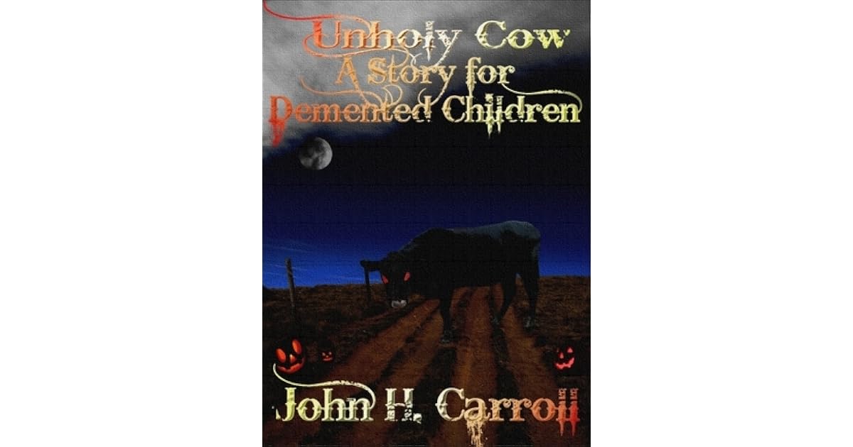 Unholy Cow by John H. Carroll