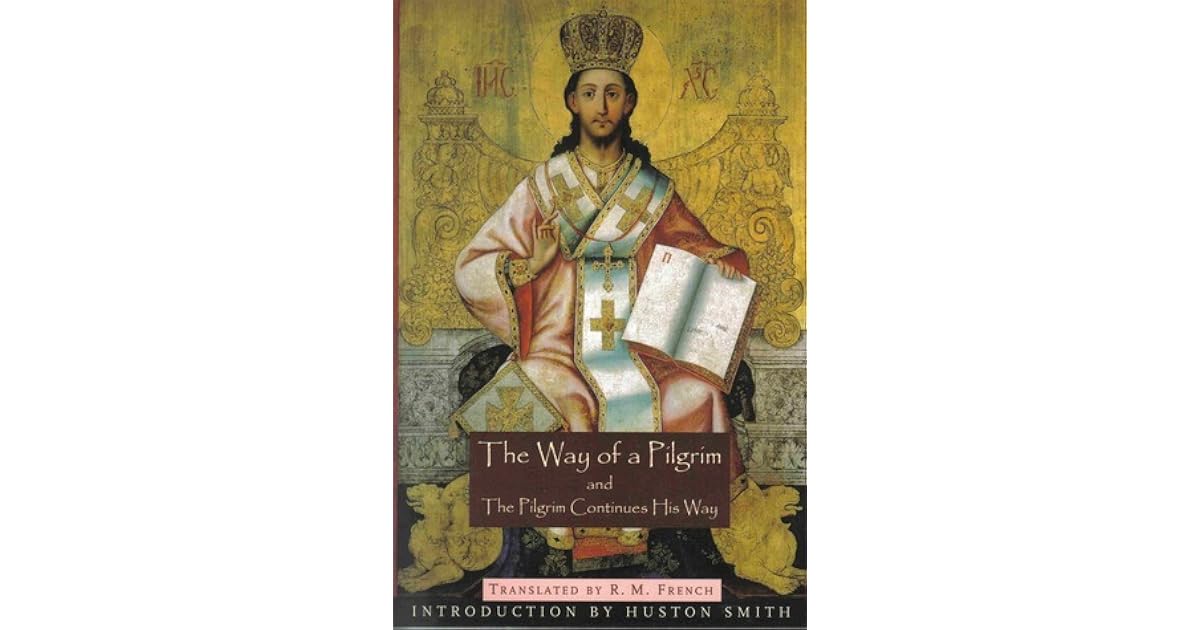 The Way of a Pilgrim & The Pilgrim Continues His Way by Anonymous