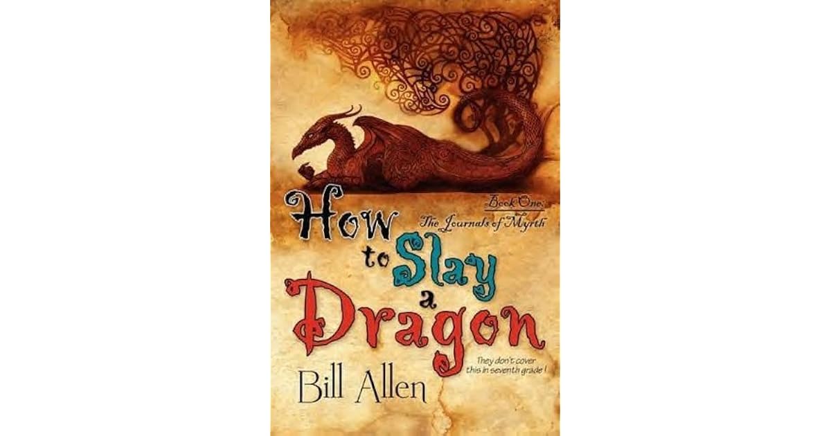 How to Slay a Dragon (The Journals of Myrth, #1) by Bill Allen