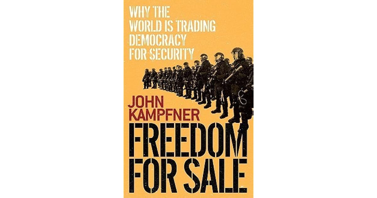 Freedom for Sale: Why the World Is Trading Democracy for Security by ...