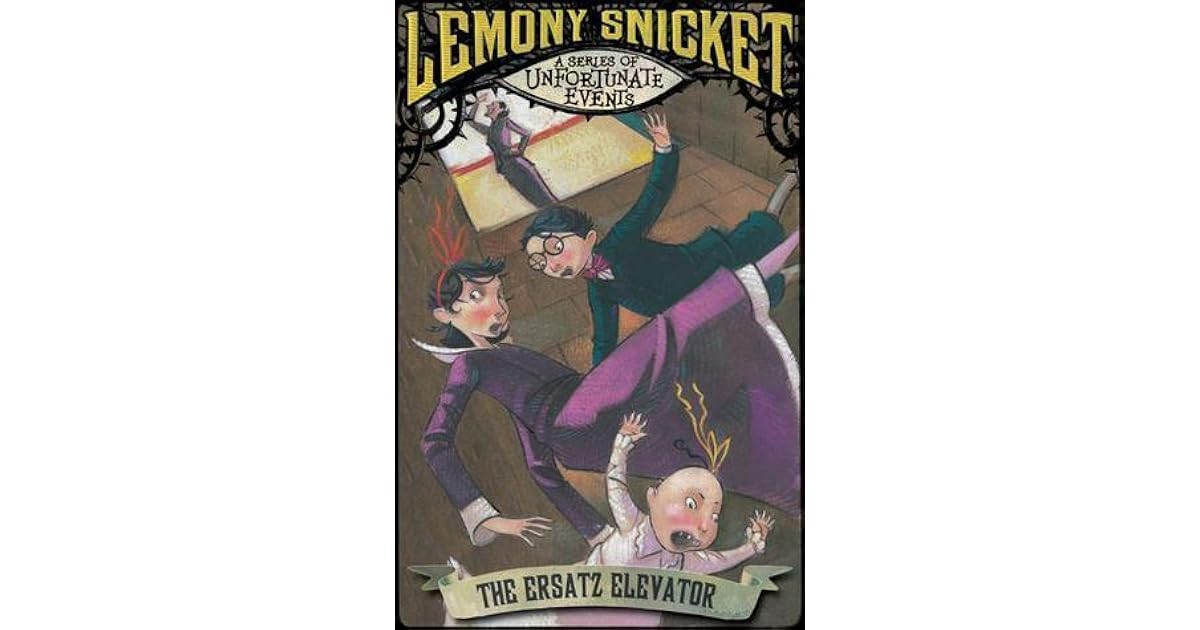 The Ersatz Elevator by Lemony Snicket