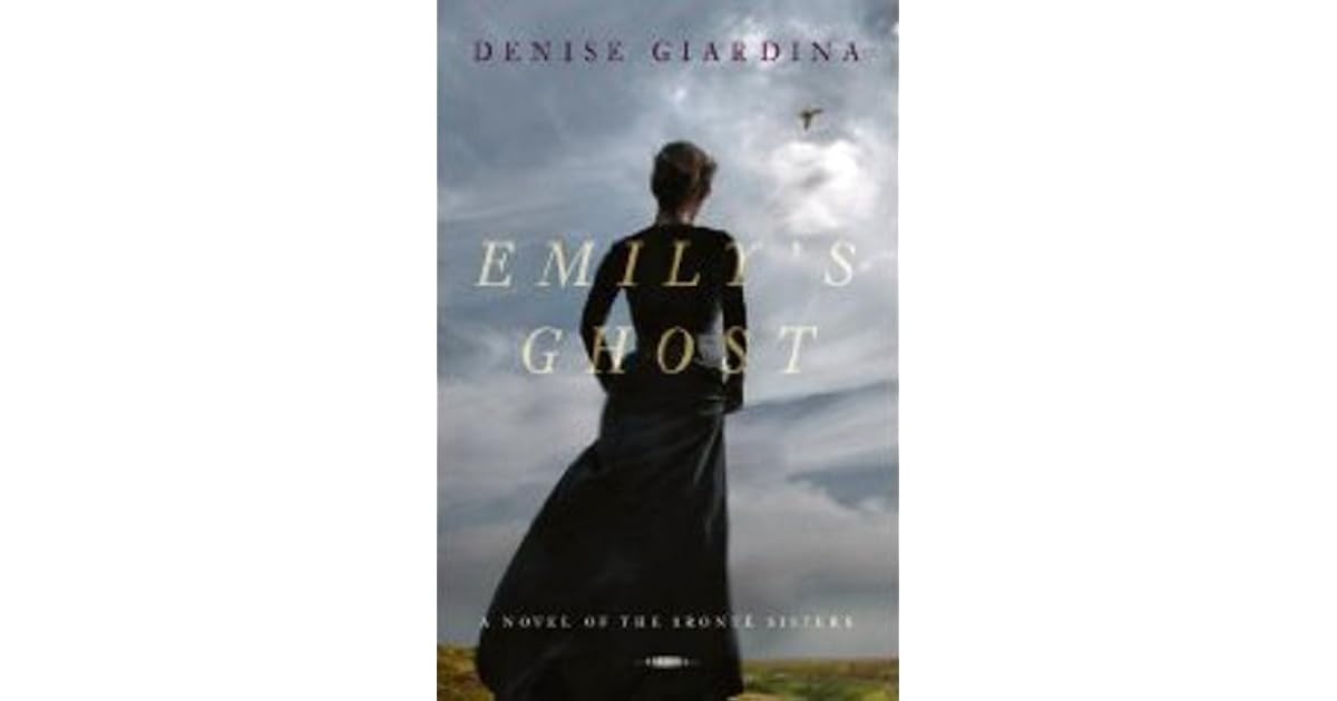 Emily's Ghost: A Novel of the Brontë Sisters by Denise Giardina