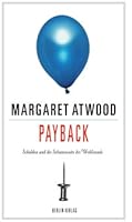 Payback: Debt and the Shadow Side of Wealth by Margaret Atwood ...