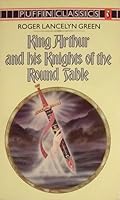 King Arthur and His Knights of the Round Table by Roger Lancelyn Green ...